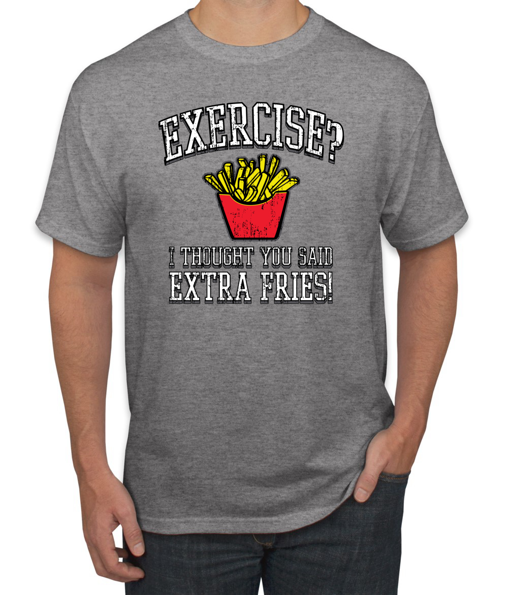 Extra Fries? Funny Mens T-Shirt Exercise Fat Joke Graphic Novelty Gym ...