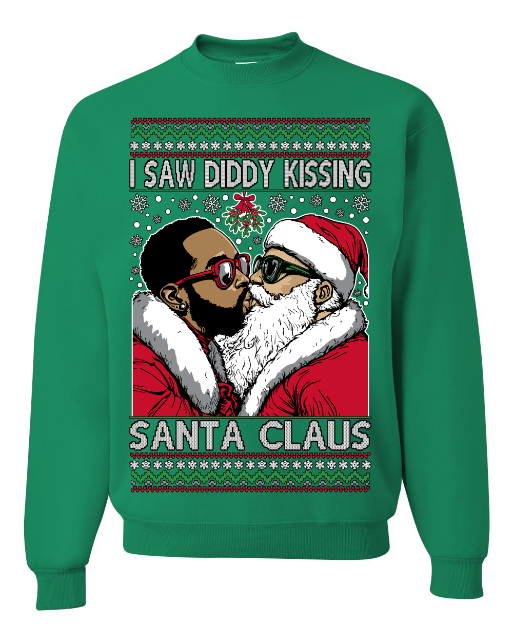 I Saw Diddy Kissing Santa Claus Meme Ugly Christmas Sweater Crewneck ...